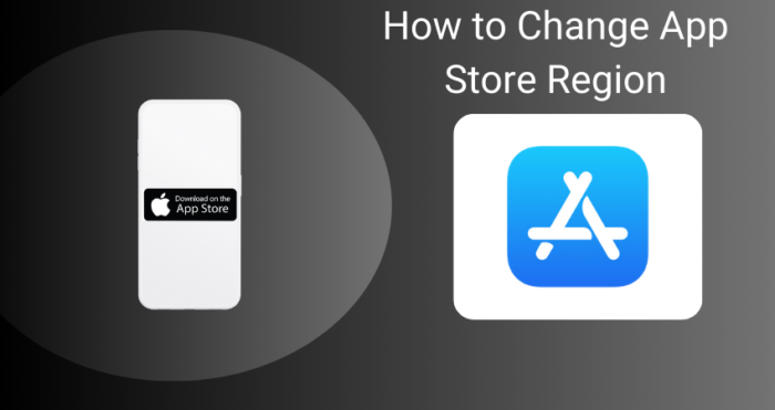 A Comprehensive Guide on How to Change App Store Region